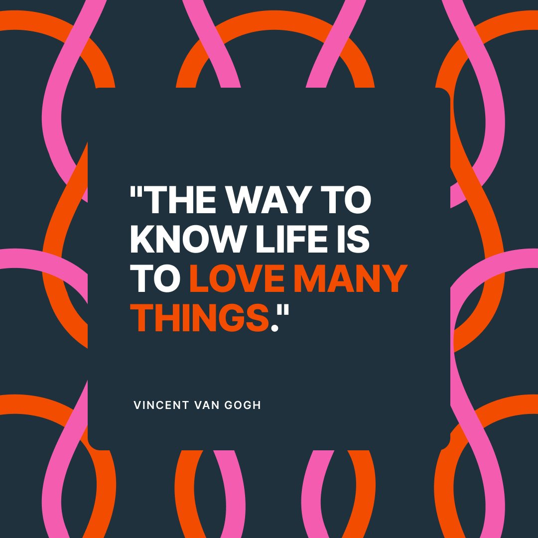 Here's How to Really Experience the Richness of Life - Vincent van Gogh