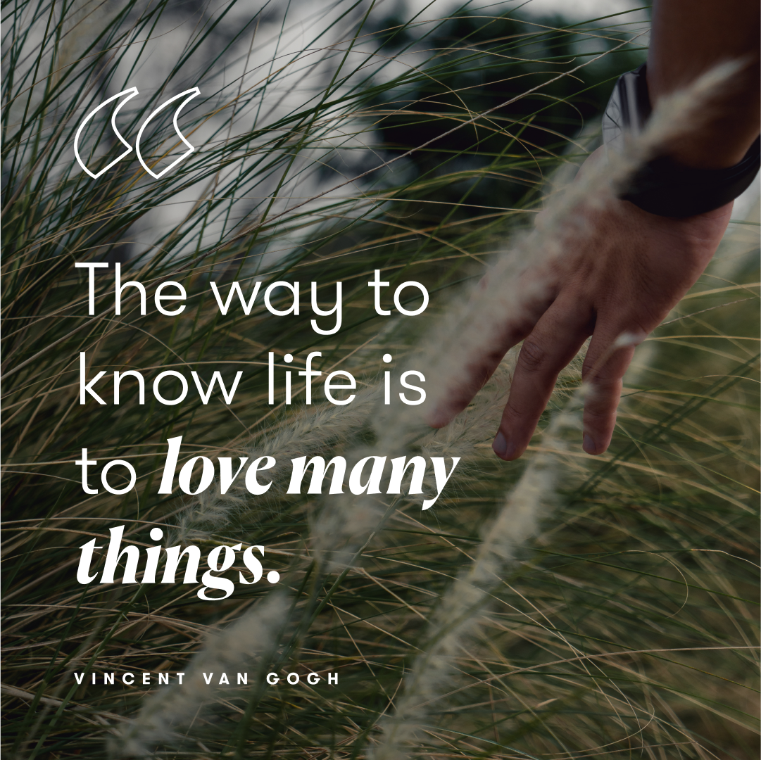 Here's How to Really Experience the Richness of Life - Vincent van Gogh