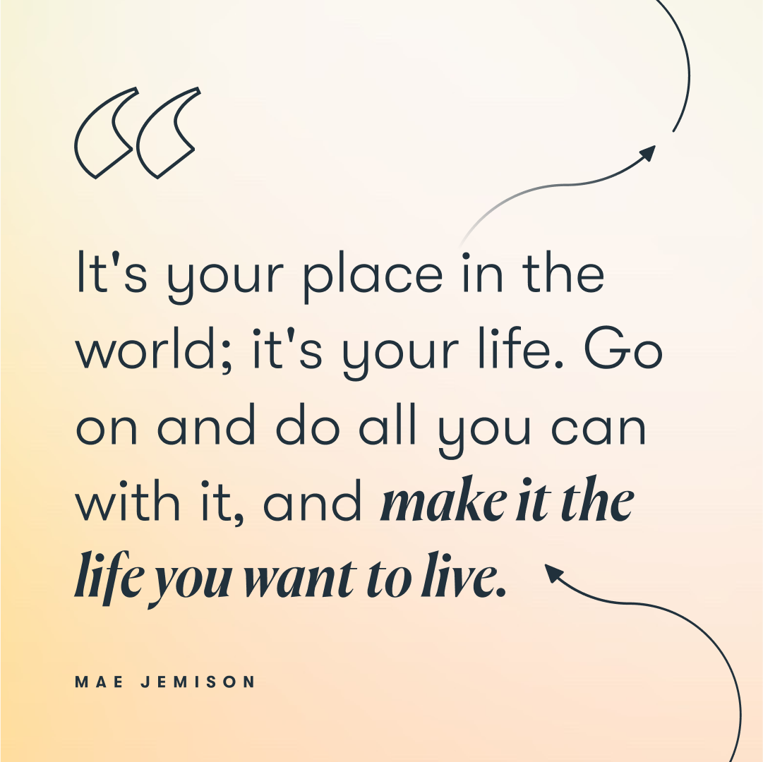 Squeeze All You Can Out of Your Potential - Mae Jemison