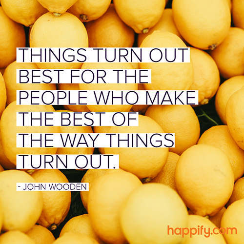 John Wooden Quotes Things Turn Out Best
