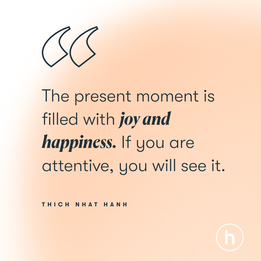 An Important Savoring Reminder -Thich Nhat Hanh